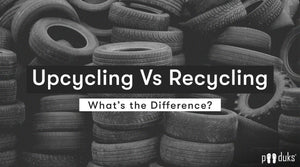 What’s the Difference Between Upcycling and Recycling? – Planet Paaduks